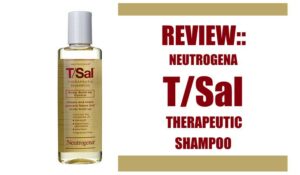 Review :: Neutrogena TSal Therapeutic Shampoo - Dandruff Deconstructed